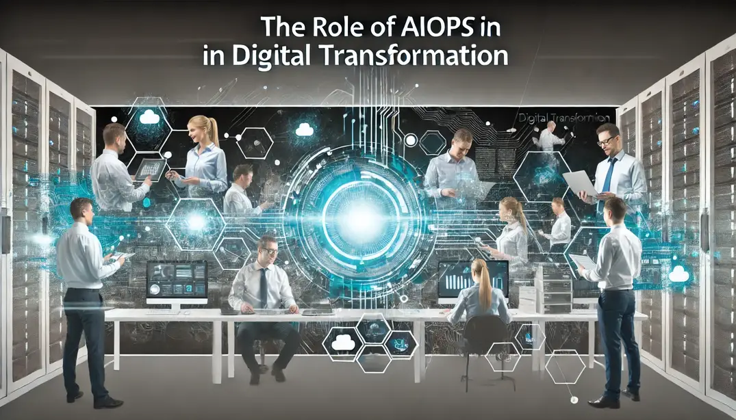 The Role of AiOps in Digital Transformation - AiOps Redefined!!!